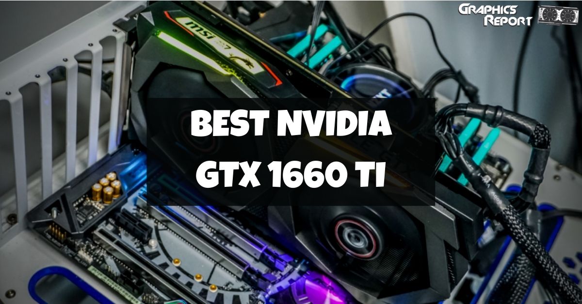 Best 1660 Ti Graphics Cards For 1080p Gaming - Graphics Report